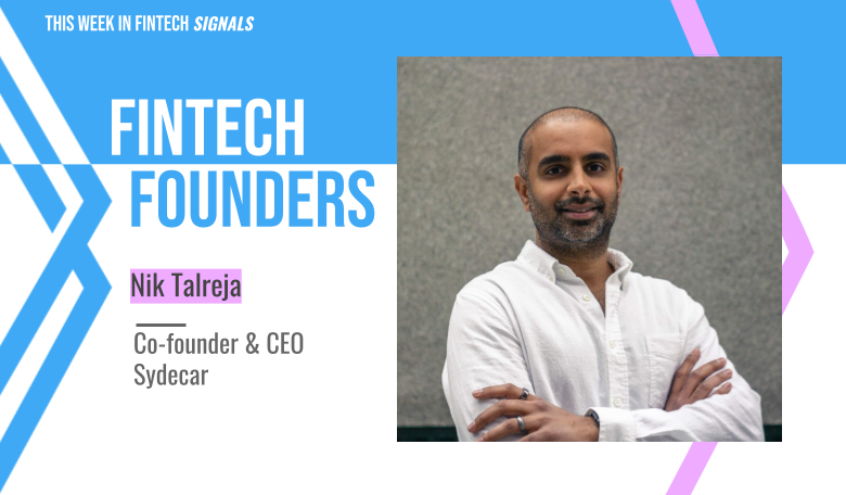 Signals Fintech Founders: Sydecar’s Nik Talreja on storytelling, the founder experience, and the ...