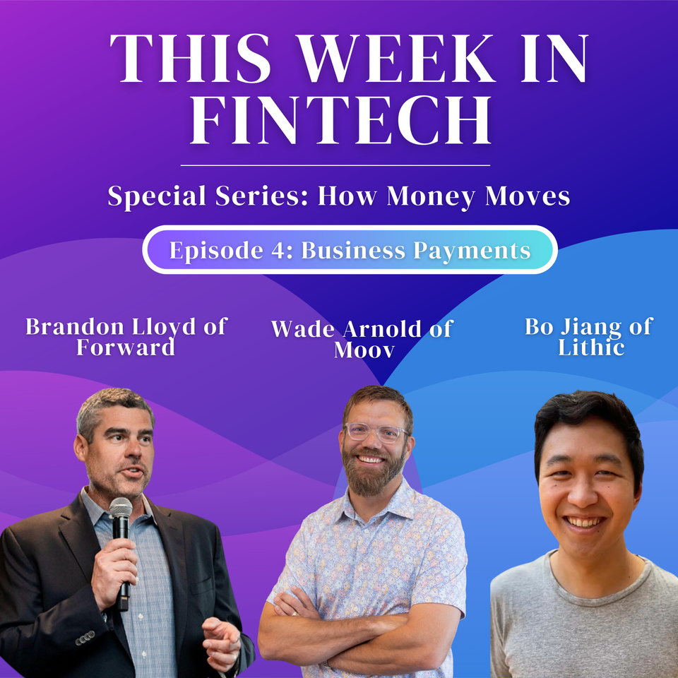 🎧 How Money Moves Podcast: All Things B2B Payments, with Brandon Lloyd of Forward, Bo Jiang of ...
